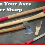 How To Get Your Axe Super Sharp - Gotta Go Do It Yourself